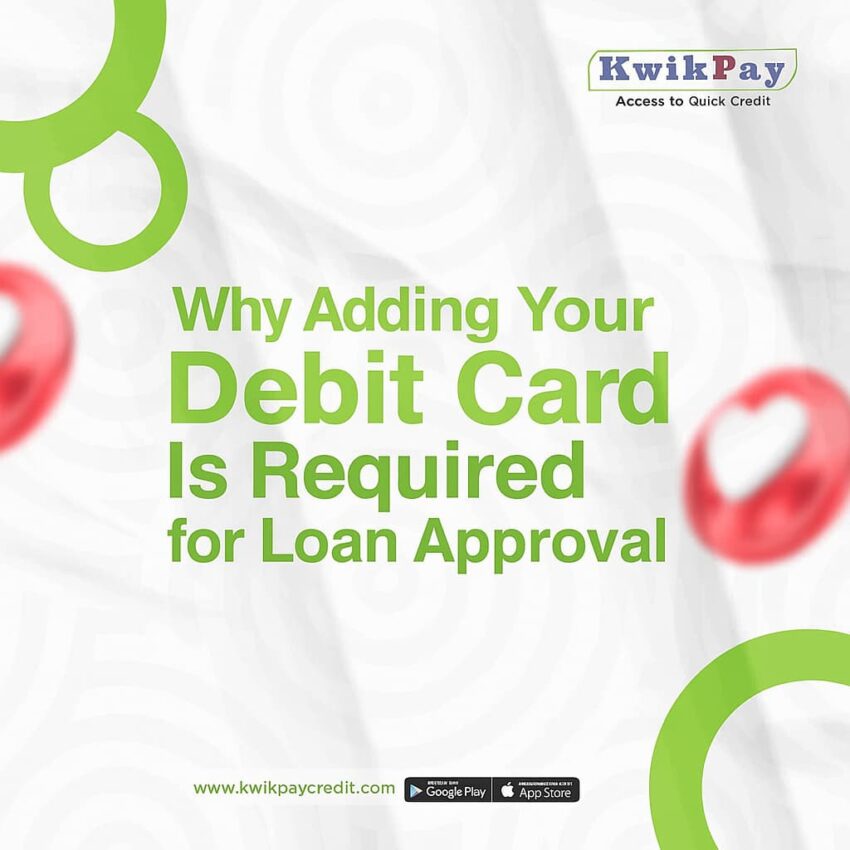 Why Loan Apps Require Your Debit Card – KwikPay